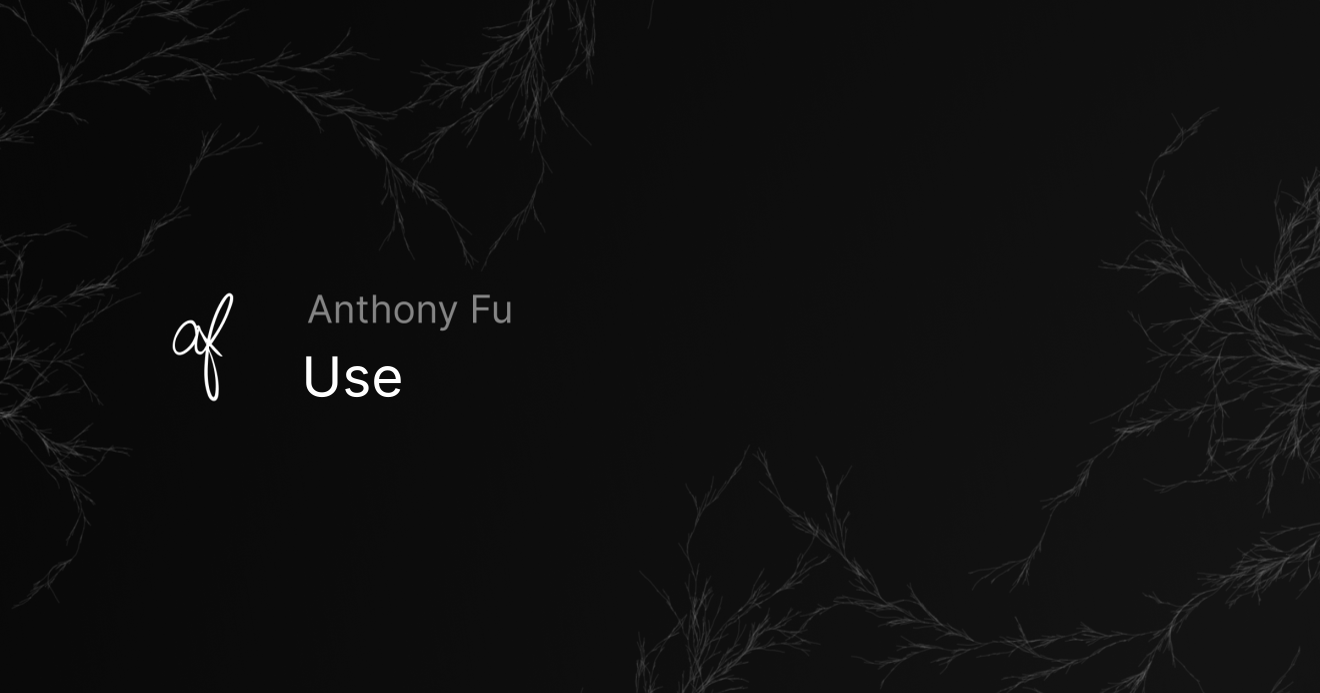 Use - Anthony Fu